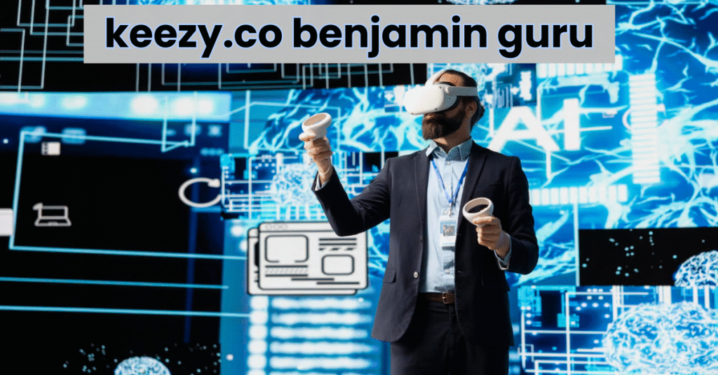 Keezy.co Benjamin Guru: The Visionary Tech Powerhouse Redefining Innovation in 2025